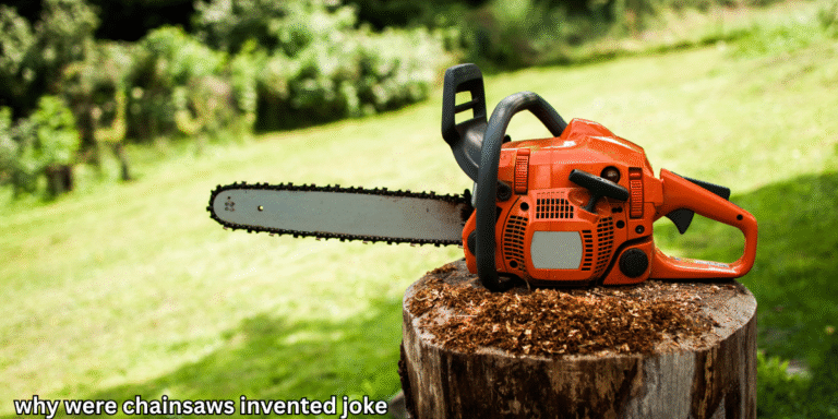 Why Were Chainsaws Invented Joke The Hilarious Truth Behind the Myth